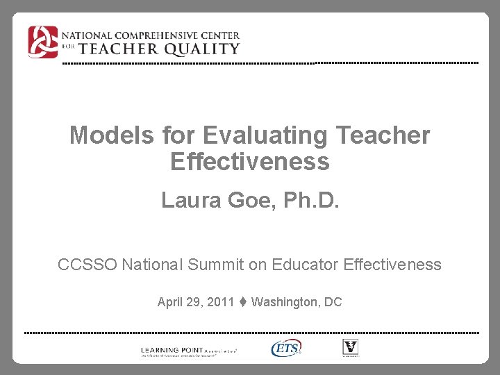 Models for Evaluating Teacher Effectiveness Laura Goe Ph