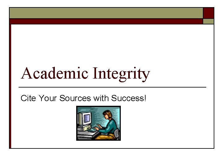 Academic Integrity Cite Your Sources with Success What