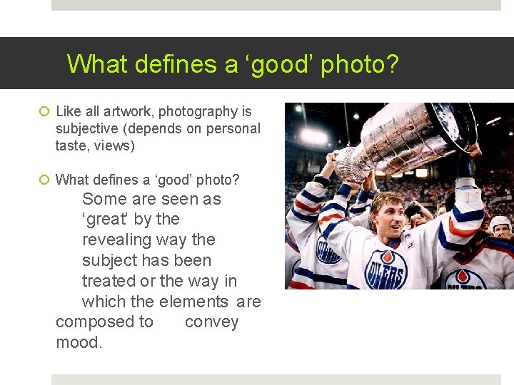 Introduction to Photography To take beautiful photographs you