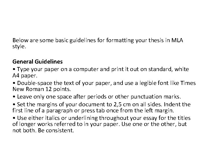 Below are some basic guidelines formatting your thesis