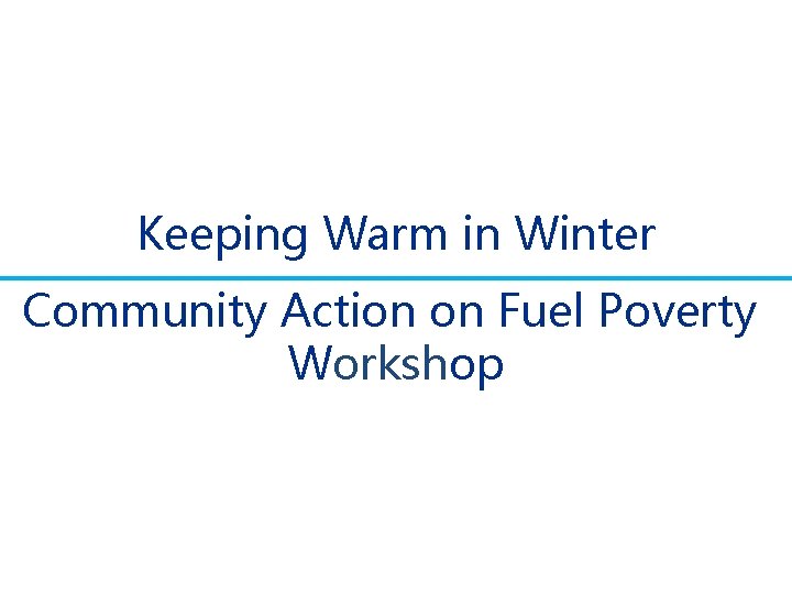 Keeping Warm in Winter Community Action on Fuel