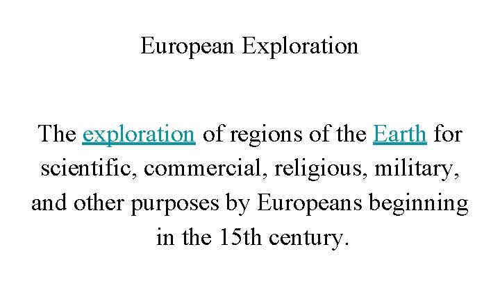 European Exploration The exploration of regions of the