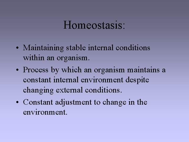 HOMEOSTASIS Homeostasis Maintaining stable internal conditions within an