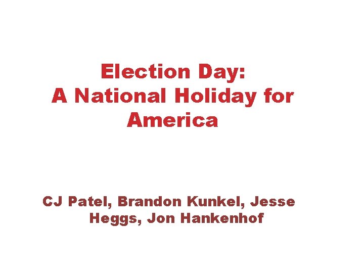 Election Day A National Holiday for America CJ