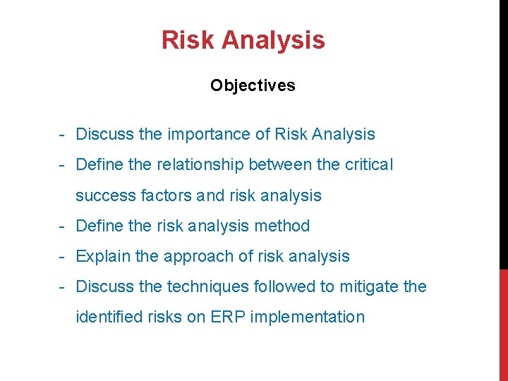 Risk Analysis Objectives Discuss the importance of Risk