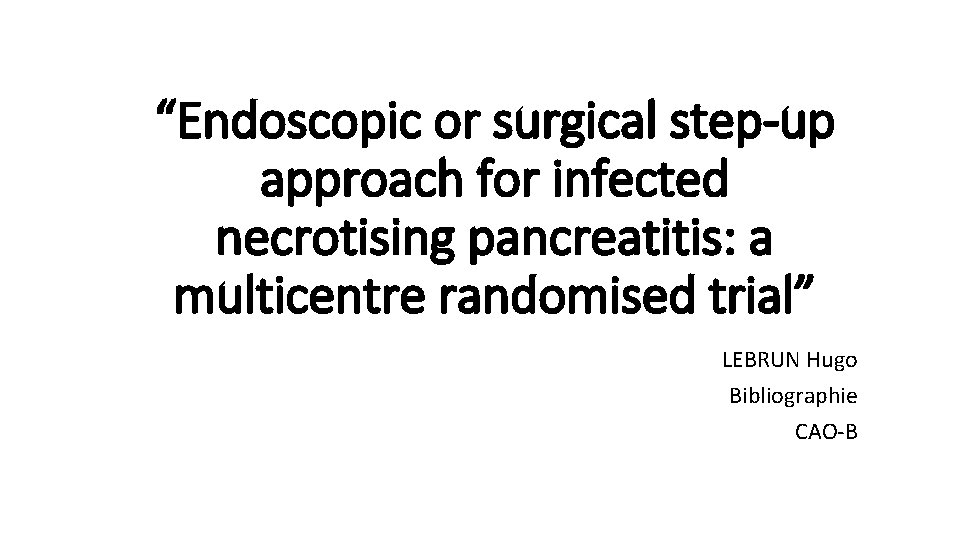 Endoscopic or surgical stepup approach for infected necrotising