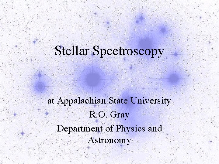 Stellar Spectroscopy at Appalachian State University R O
