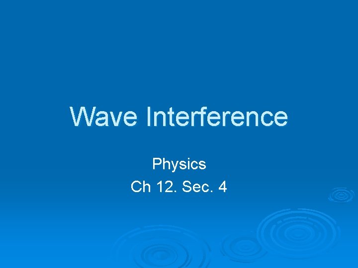 Wave Interference Physics Ch 12 Sec 4 When
