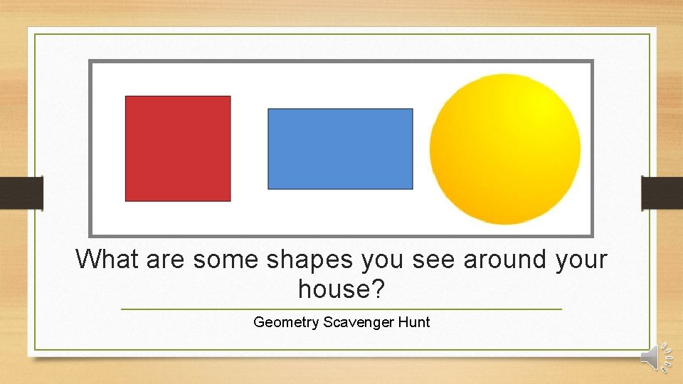 What are some shapes you see around your