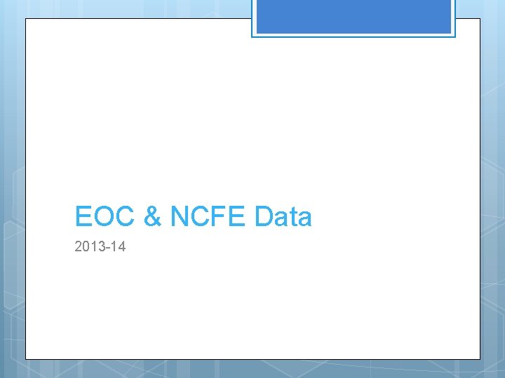 EOC NCFE Data 2013 14 Measuring Proficiency 2013