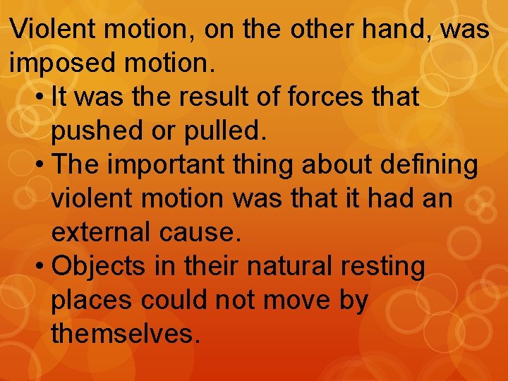 Forces cause changes in motion A ball at
