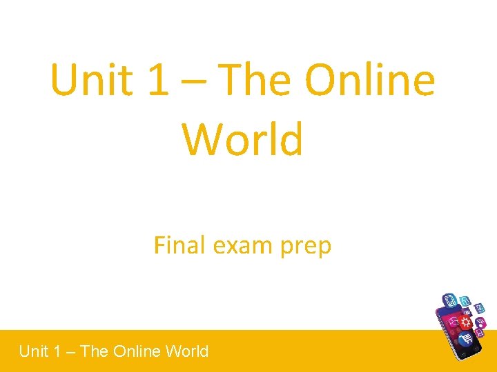 Unit 1 The Online World Final exam prep