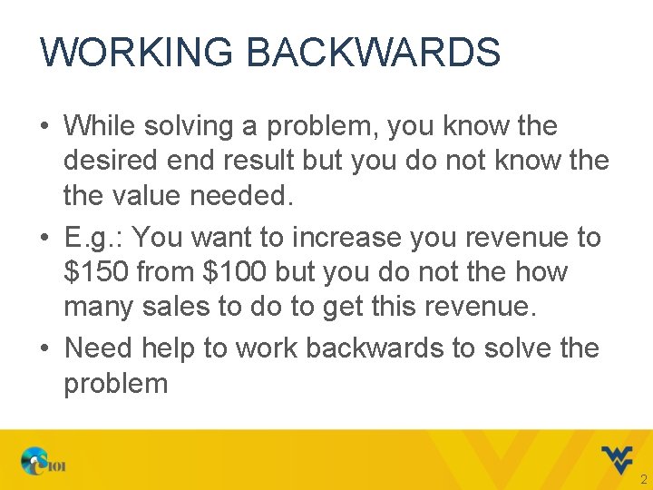 WHATIF ANALYSIS WORKING BACKWARDS While solving a problem