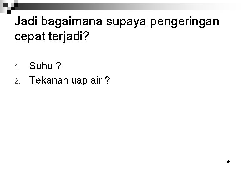 DRYER PART 1 Metode pengeringan Penguapan suatu cara