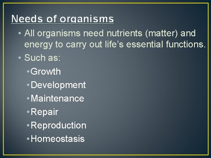 Energy and Matter in Ecosystems Needs of organisms