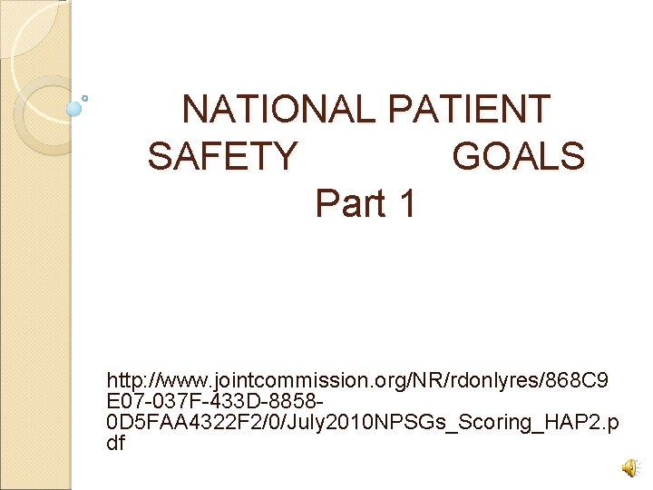 NATIONAL PATIENT SAFETY GOALS Part 1 http www
