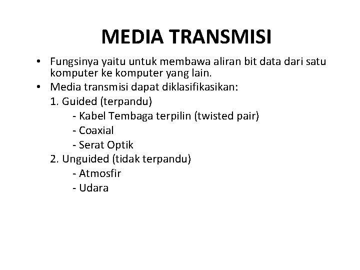 MEDIUM TRANSMISI MEDIA TRANSMISI Fungsinya yaitu untuk membawa