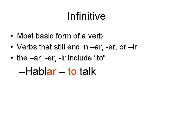 Infinitive Most basic form of a verb Verbs