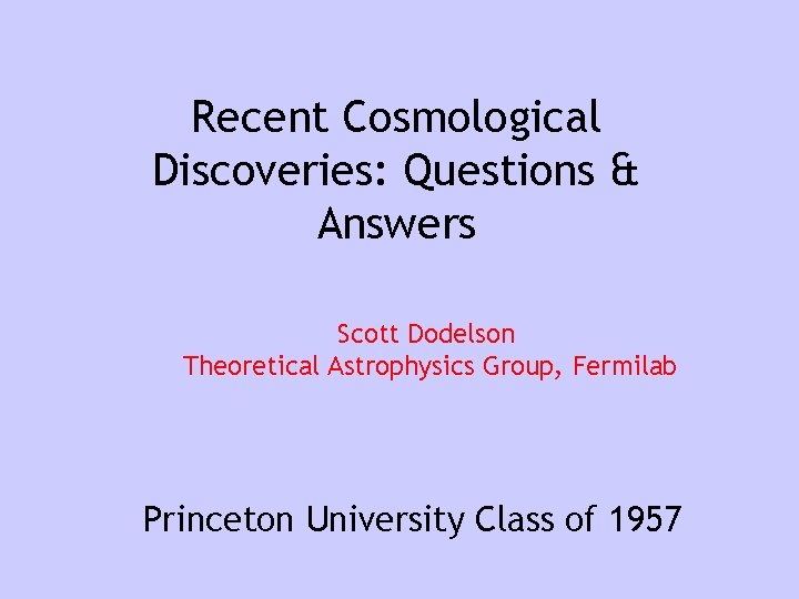 Recent Cosmological Discoveries Questions Answers Scott Dodelson ...