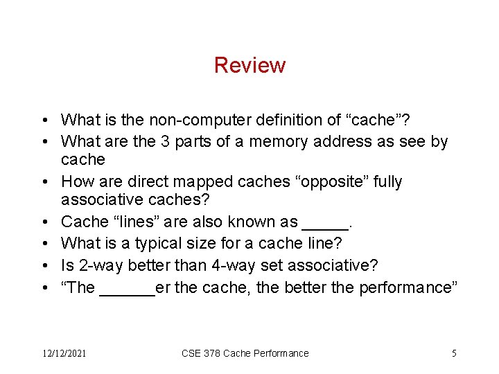Performance metrics for caches Basic performance metric hit