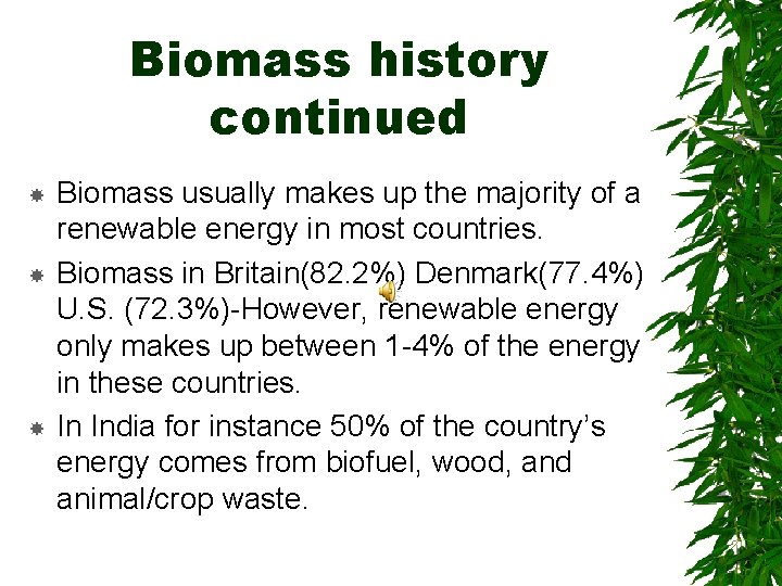 Biomass Defined Biomass is wood plants animal mass