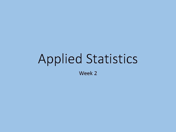 Applied Statistics Week 2 Statistics in the 21