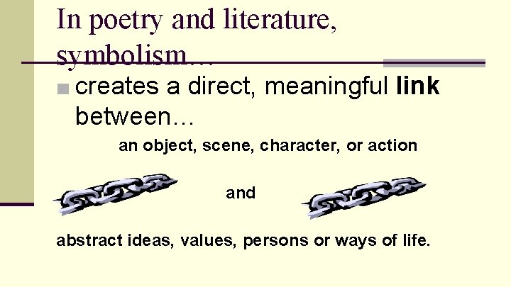 Symbolism Meanings beyond the obvious Write down 10