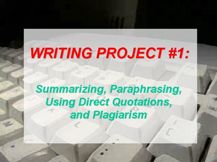 WRITING PROJECT 1 Summarizing Paraphrasing Using Direct Quotations