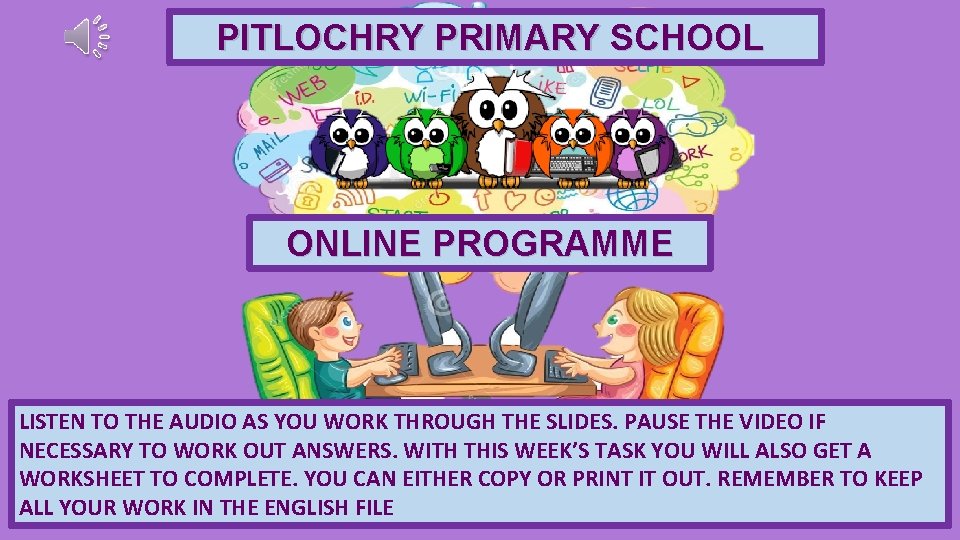 PITLOCHRY PRIMARY SCHOOL ONLINE PROGRAMME LISTEN TO THE