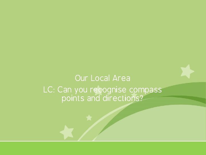 Our Local Area LC Can you recognise compass