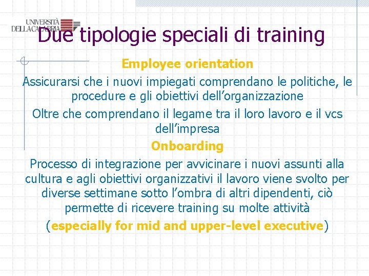 Training and Development Definizione Il training un processo