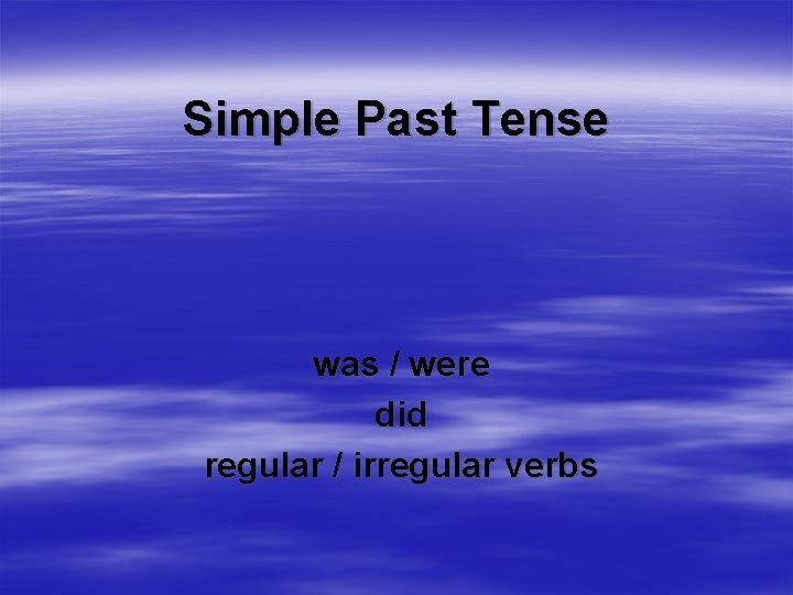 Simple Past Tense was were did regular irregular