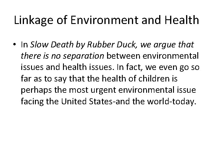 Slow Death by Rubber Duck Linkage of Environment