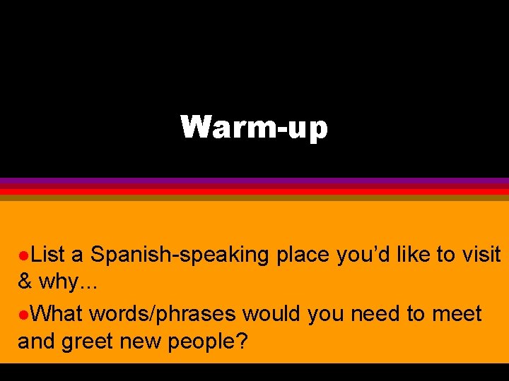 Warmup l List a Spanishspeaking place youd like