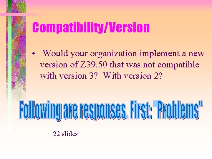 Questions summary Problems ASN 1 or XML Compatibility