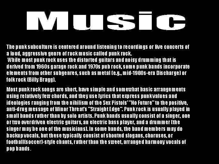 The punk subculture emerged in the United States