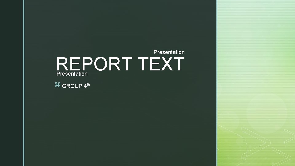 Presentation REPORT TEXT Presentation z GROUP 4 th