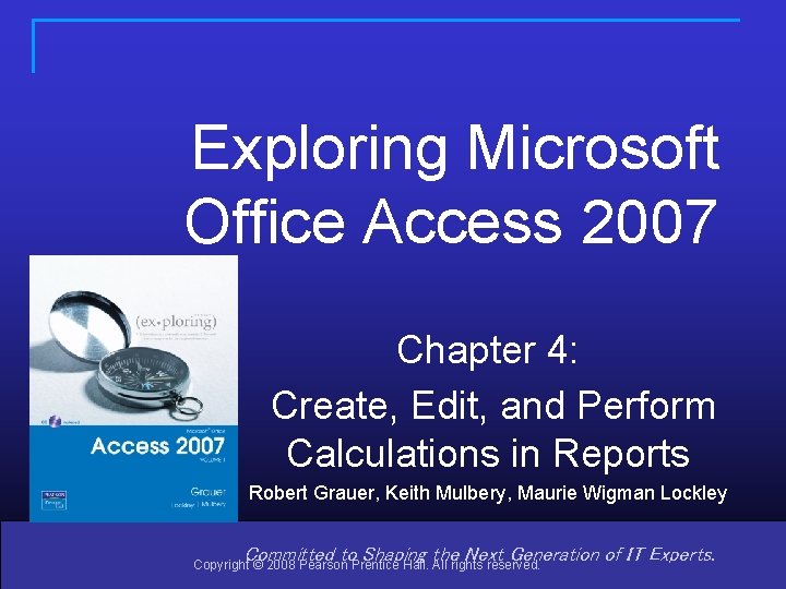 Exploring Microsoft Office Access 2007 Chapter 4 Create