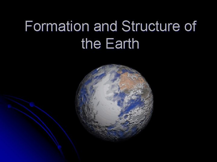 Formation and Structure of the Earth Standards l