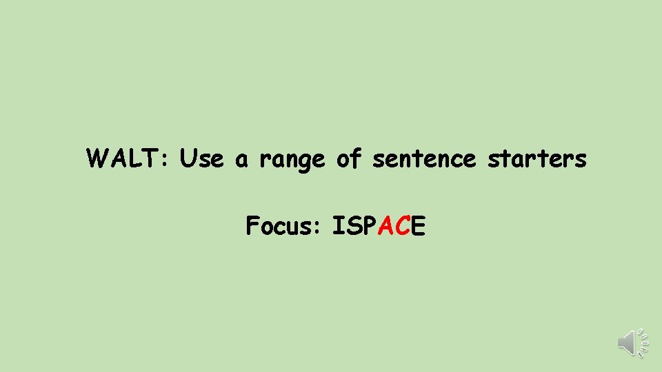 WALT Use a range of sentence starters Focus