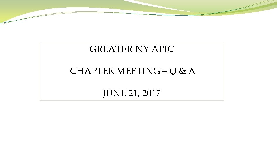 GREATER NY APIC CHAPTER MEETING Q A JUNE