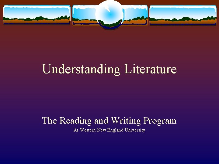 Understanding Literature The Reading and Writing Program At