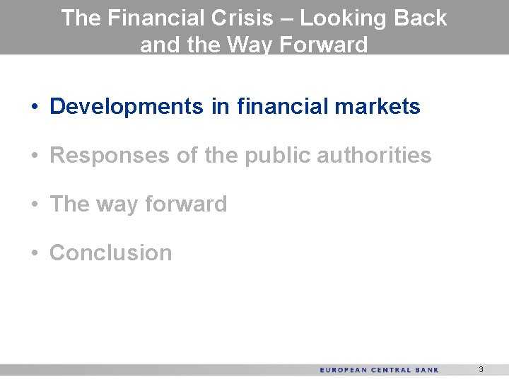 The Financial Crisis Looking Back and the Way