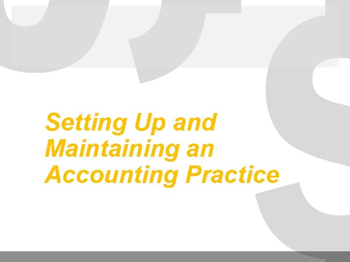 Setting Up and Maintaining an Accounting Practice OUTLINE