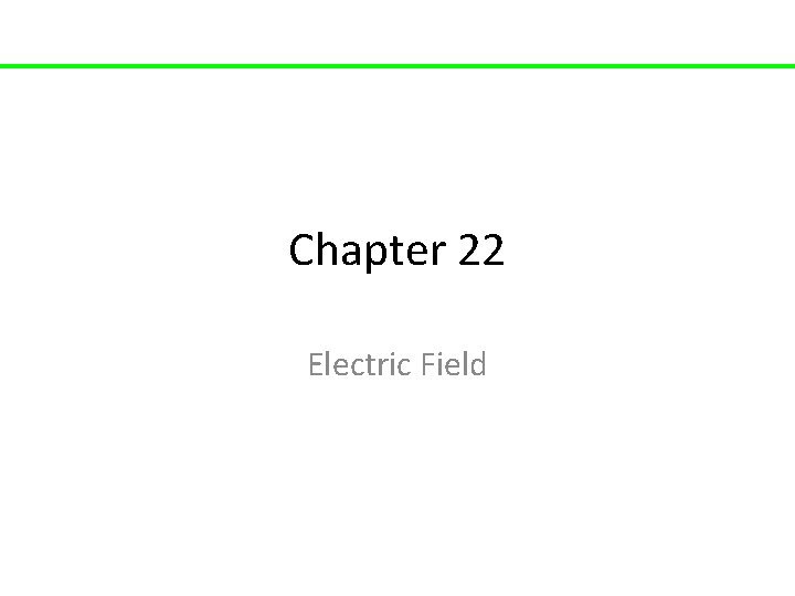 Chapter 22 Electric Field 22 2 3 The