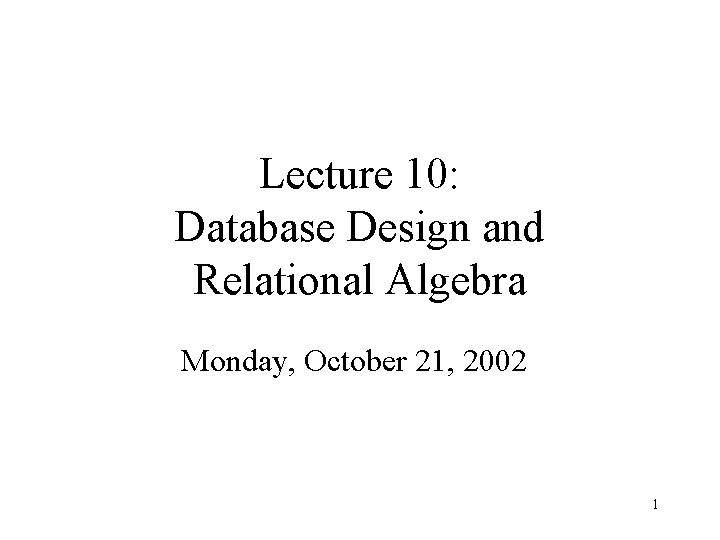 Lecture 10 Database Design and Relational Algebra Monday