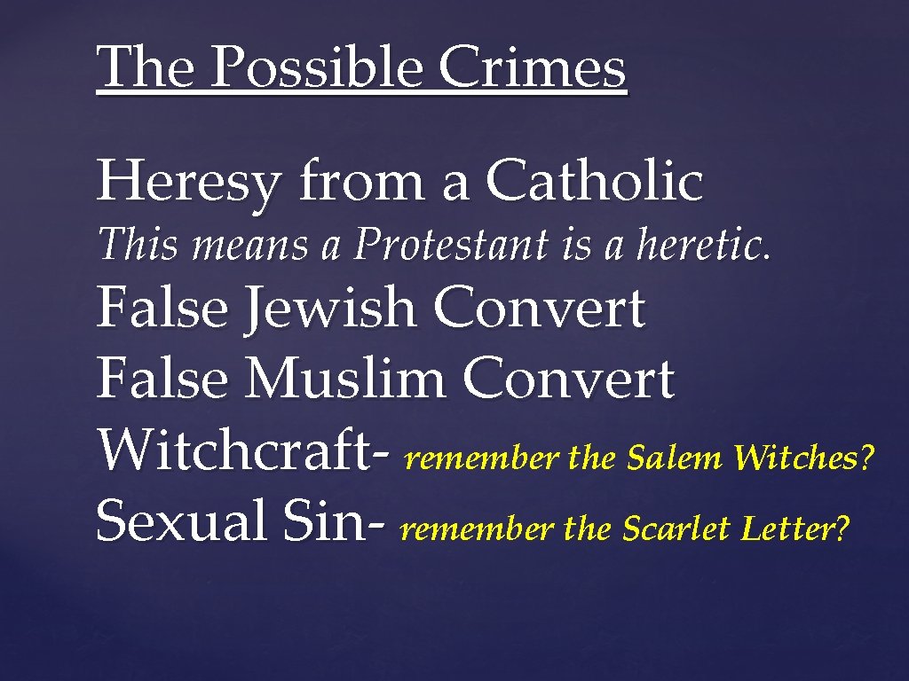 Over centuries there were several Church Inquisitions throughout