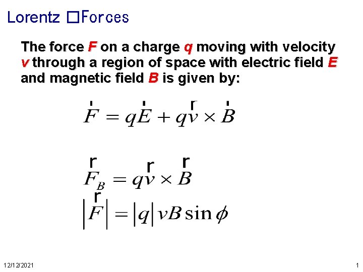 Lorentz Forces The force F on a charge
