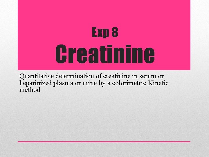 Exp 8 Creatinine Quantitative determination of creatinine in