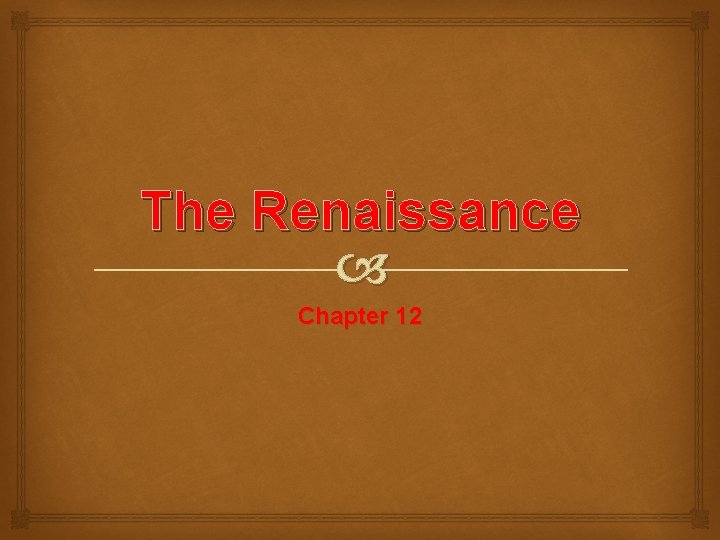 The Renaissance Chapter 12 The Italian Renaissance means